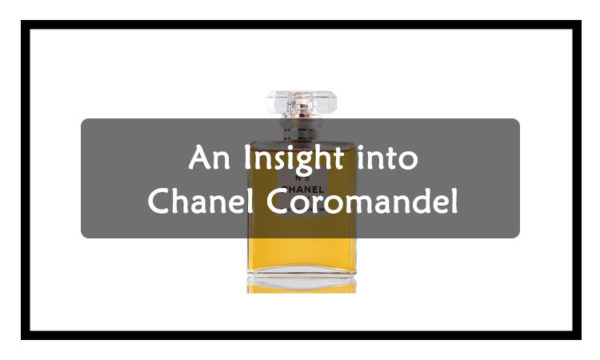 An Insight into Chanel Coromandel -My Custom Scent